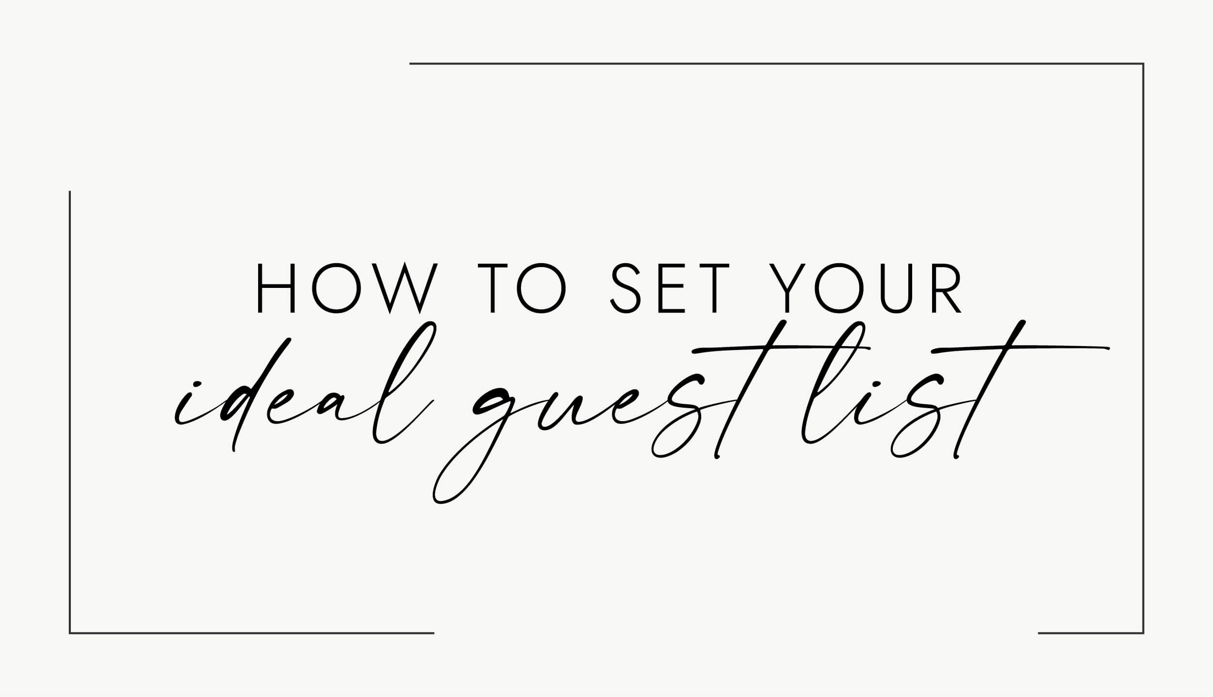 10 Tips For Building Your Ideal Wedding Guest List 